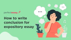 How To Write The Best Conclusions For Your Expository Essays – PerfectEssay