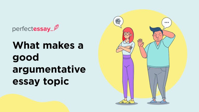 What Makes A Good Argumentative Essay Topic – PerfectEssay