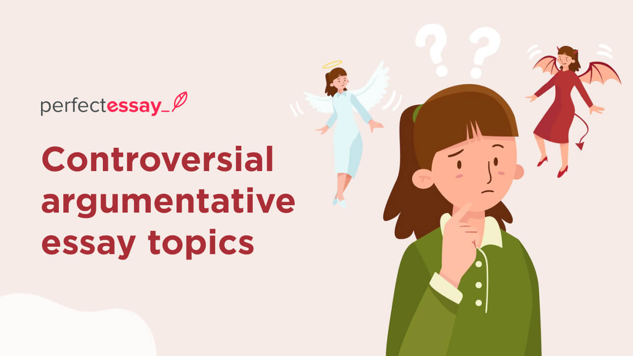 40 Most Controversial Argumentative Essay Topics 40 Most Controversial Argumentative Essay Topics